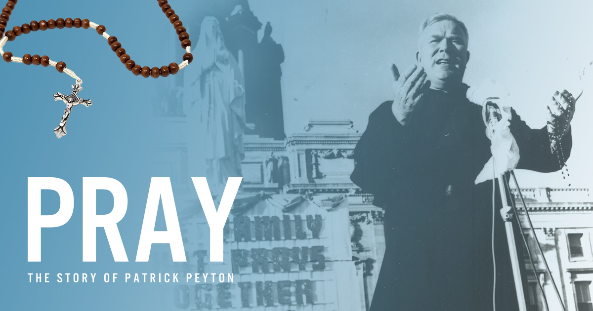 Pray: The Story of Patrick Peyton.