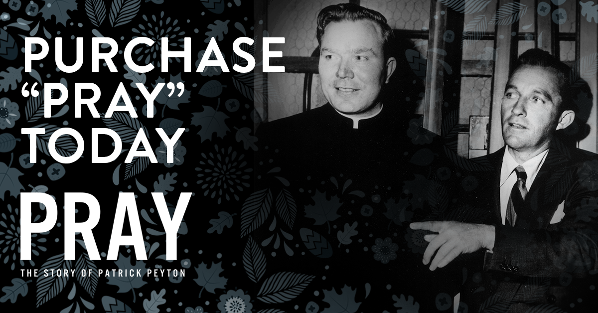 Pray: The Story of Patrick Peyton.