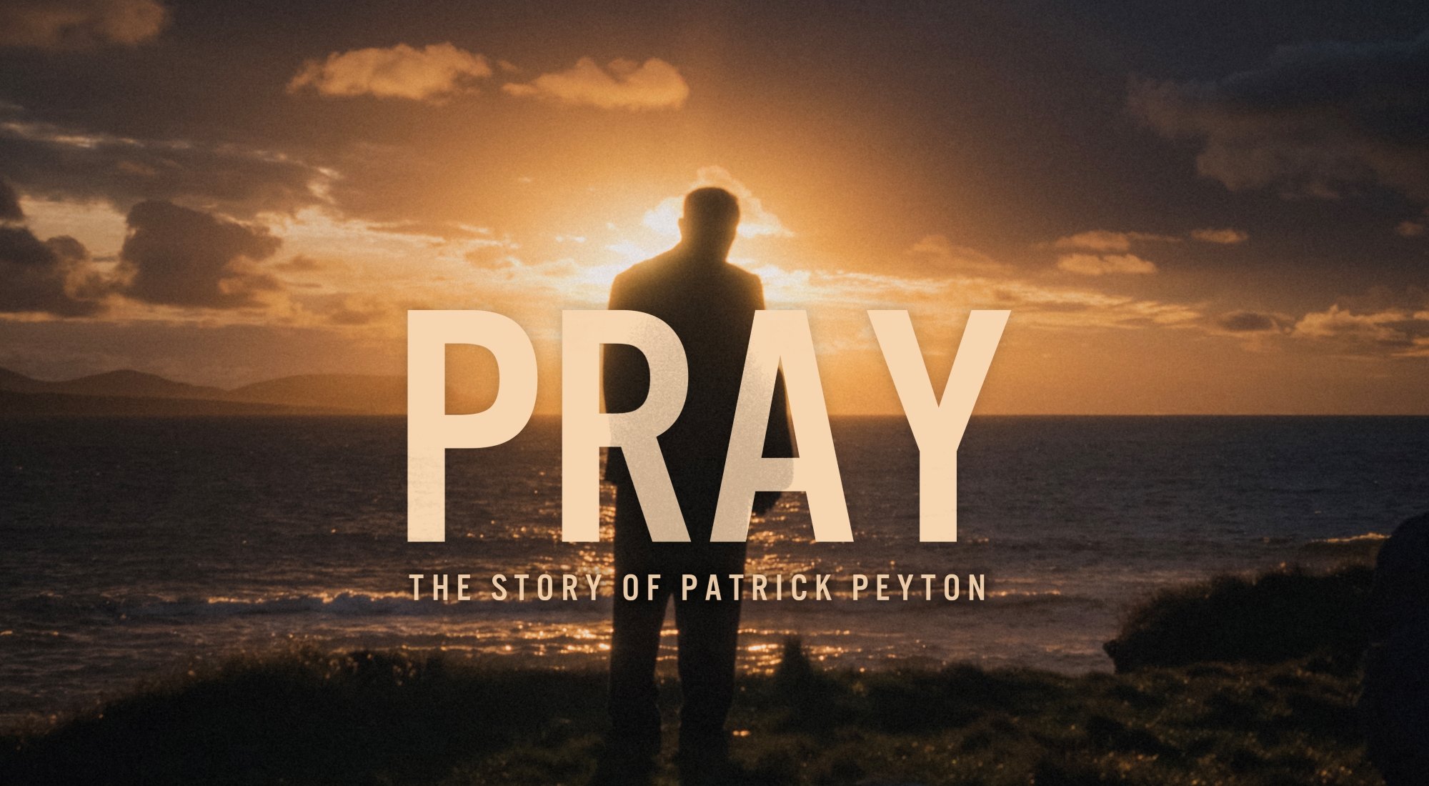 PRAY: The Story of Patrick Peyton | An Inspiring Documentary